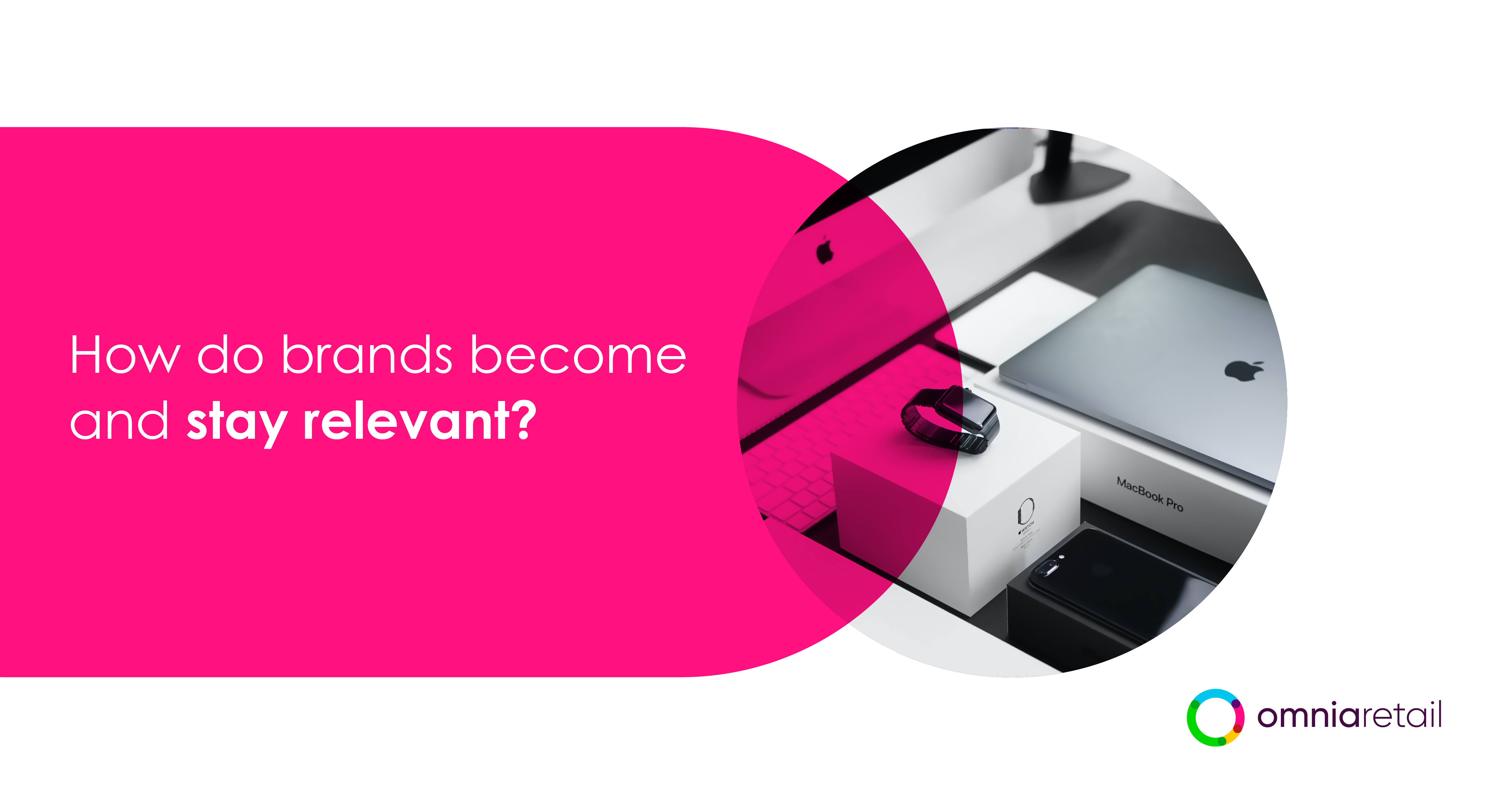 How do brands become and stay relevant?